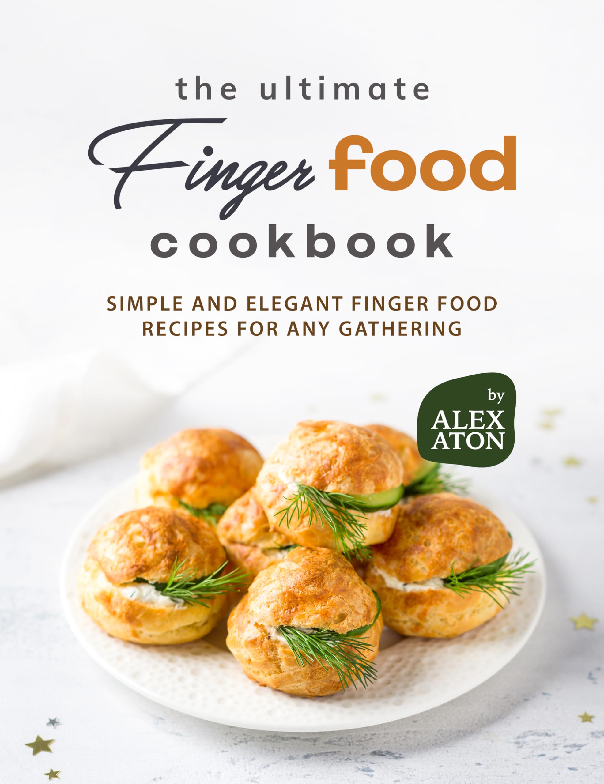 The Ultimate Finger Food Cookbook: Simple and Elegant Finger Food ...