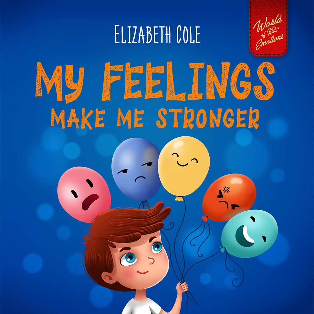 My Feelings Make Me Stronger: Social Emotional Book for Kids About ...