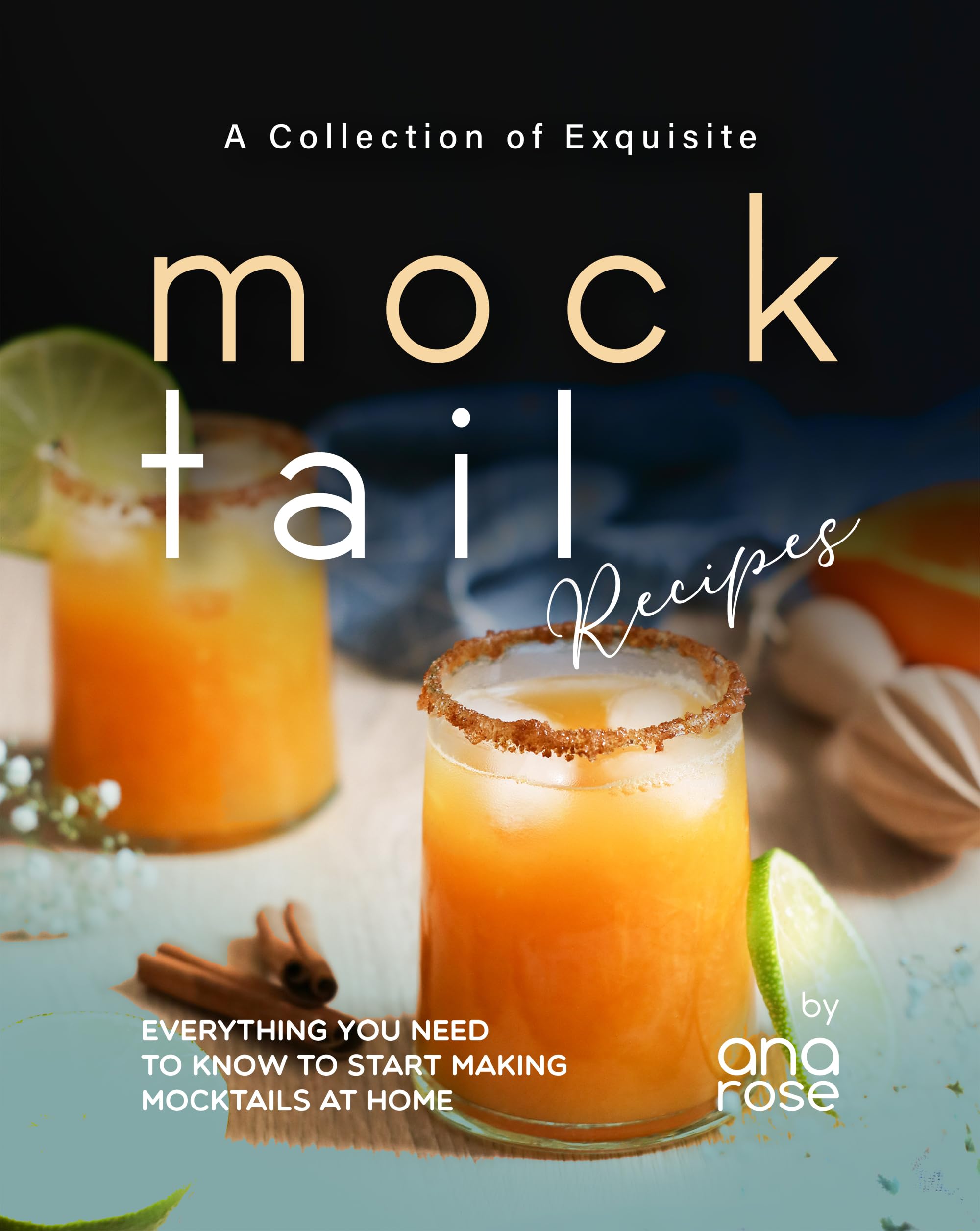 A Collection of Exquisite Mocktail Recipes: Everything You Need to Know ...