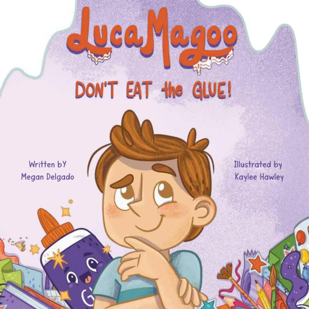 Luca Magoo, Don't Eat the Glue: a Back-to-school Tale That Encourages ...