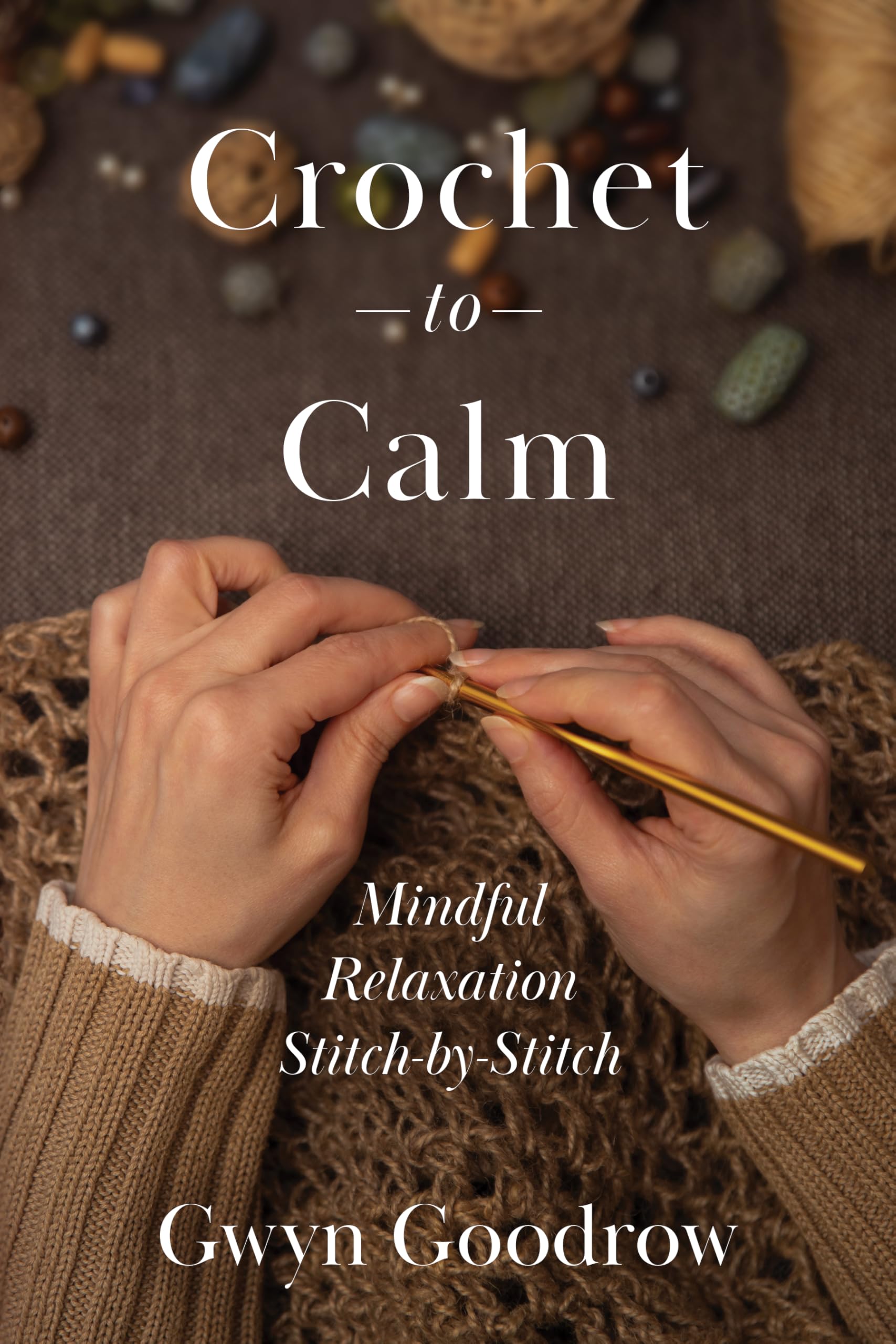 Crochet to Calm: Mindful Relaxation Stitch by Stitch - OHFB