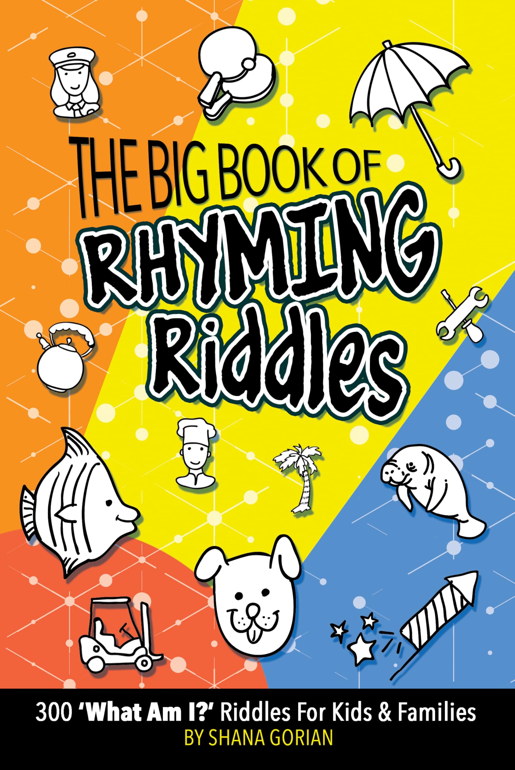 The Big Book of Rhyming Riddles: 300 'what Am I?' Riddles for Kids and ...
