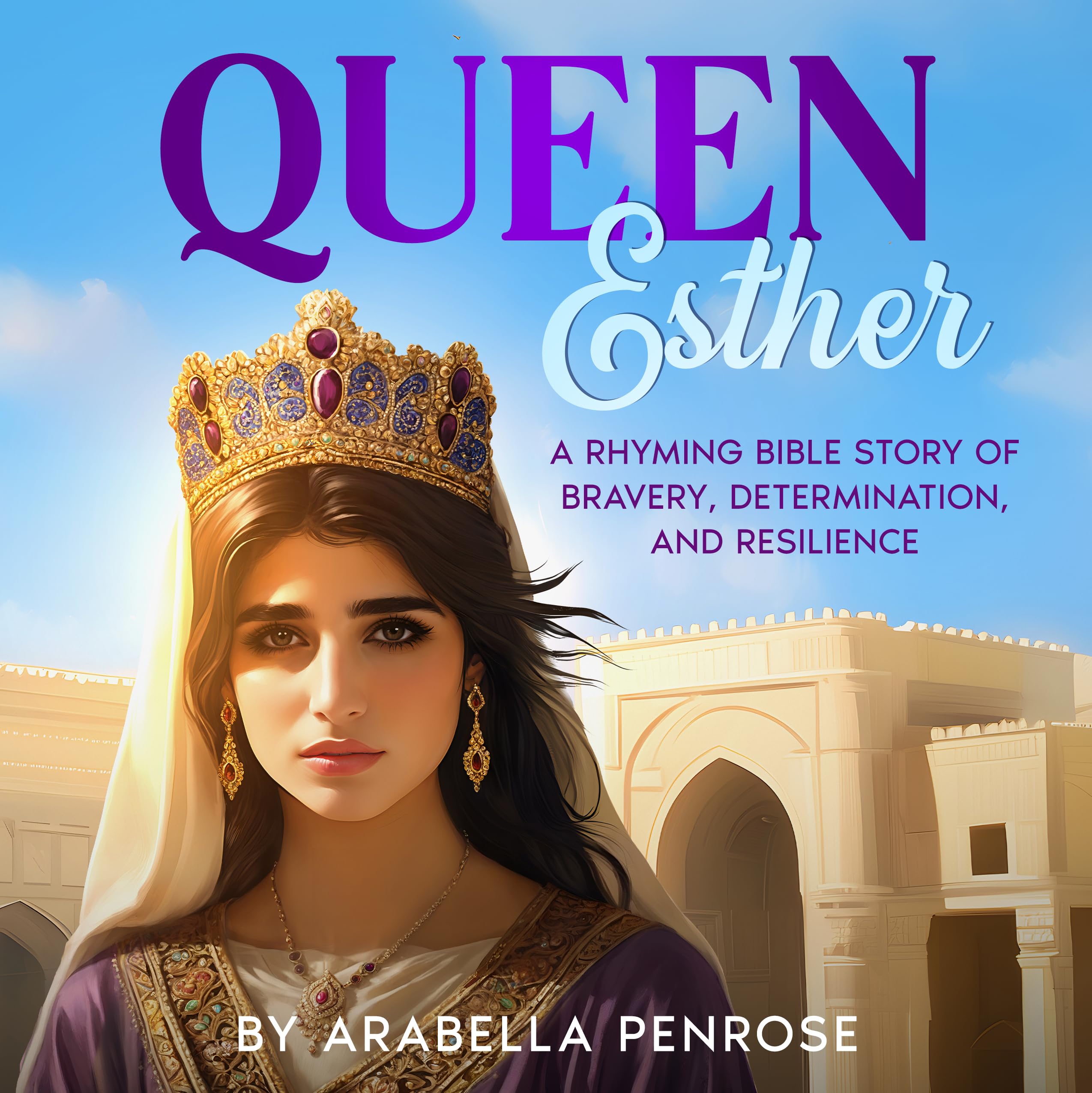 Queen Esther: a Rhyming Bible Story of Bravery, Determination, and ...