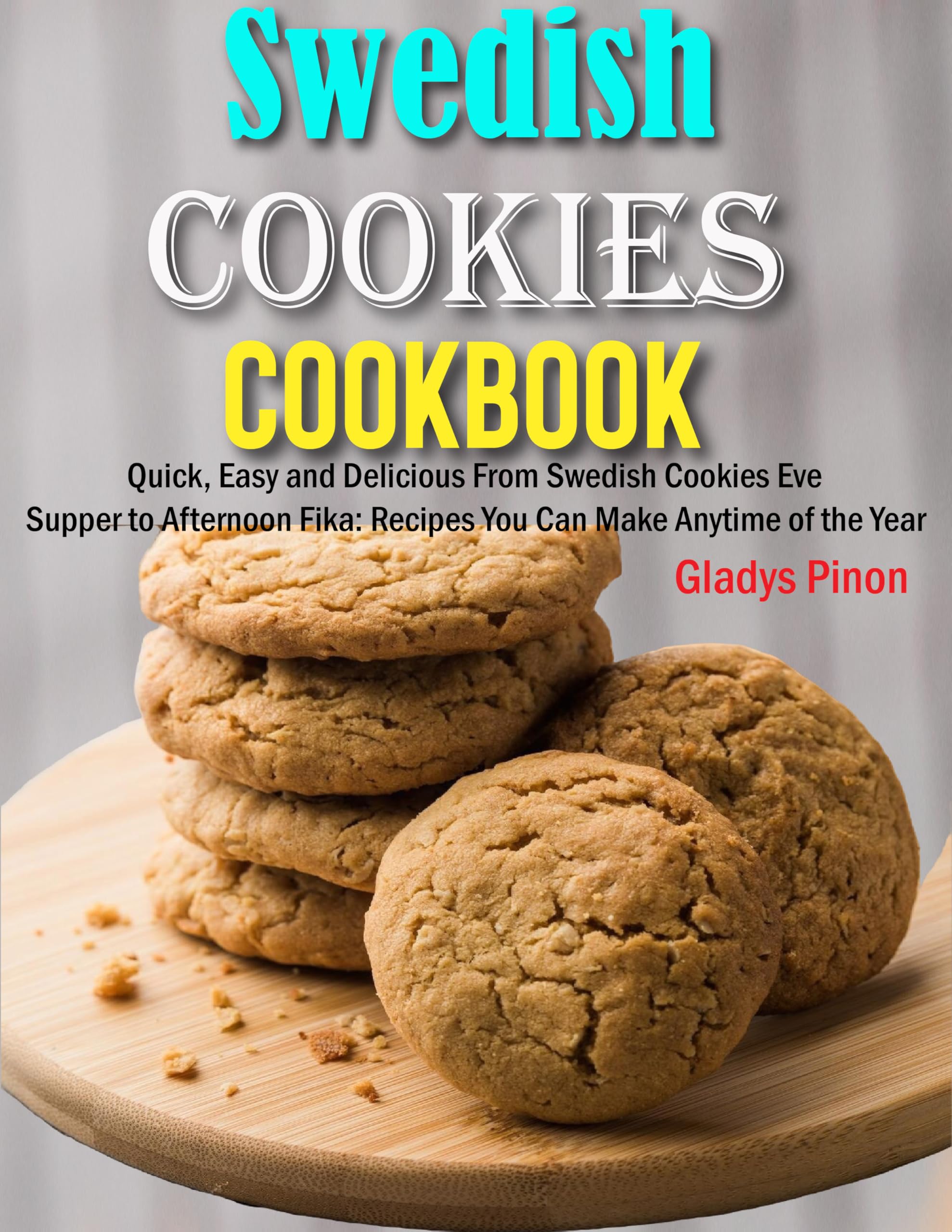 Swedish Cookies Cookbook: Quick, Easy and Delicious from Swedish ...