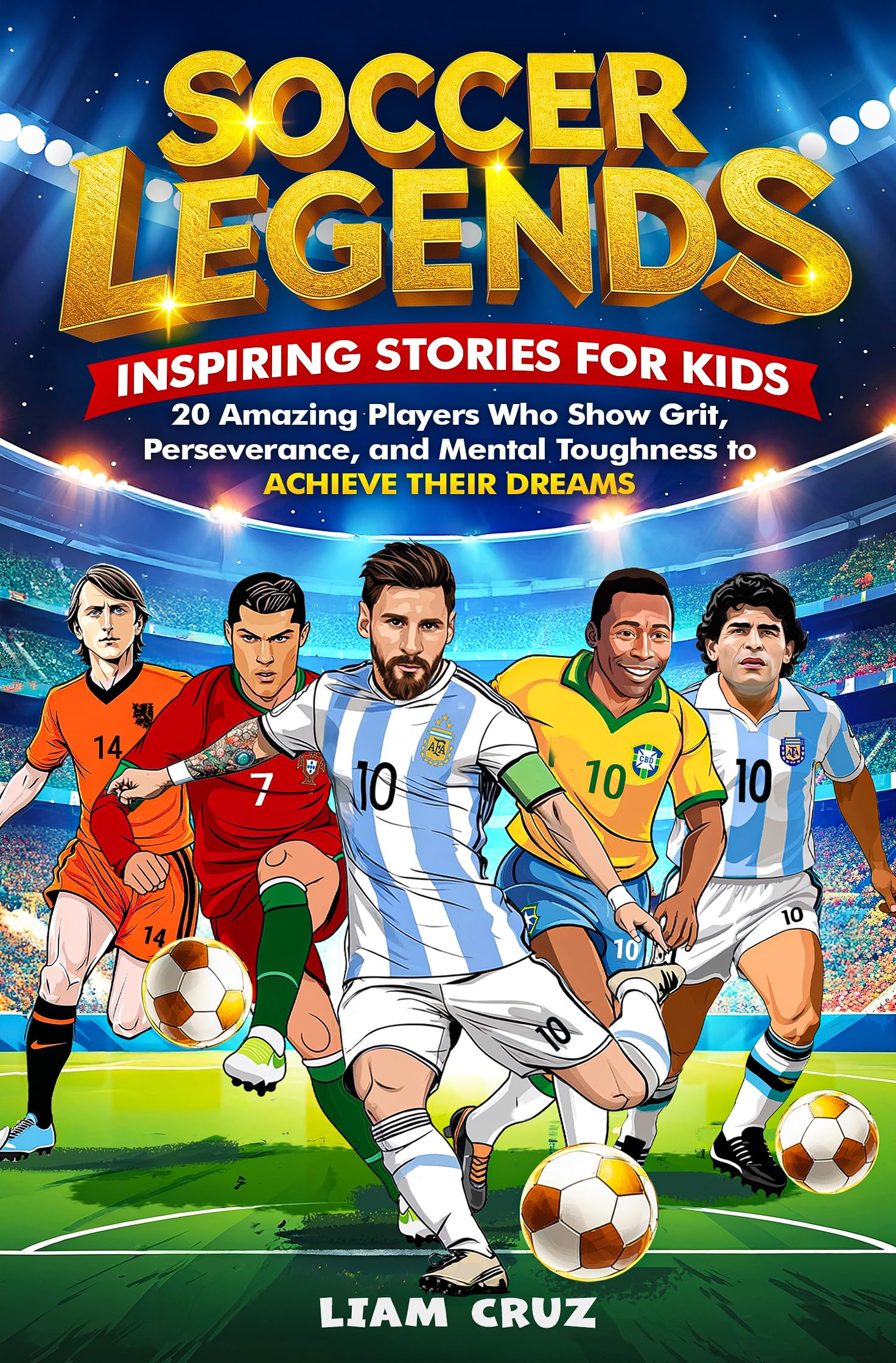 Soccer Legends for Kids: Inspiring Stories for Kids: 20 Amazing Players ...