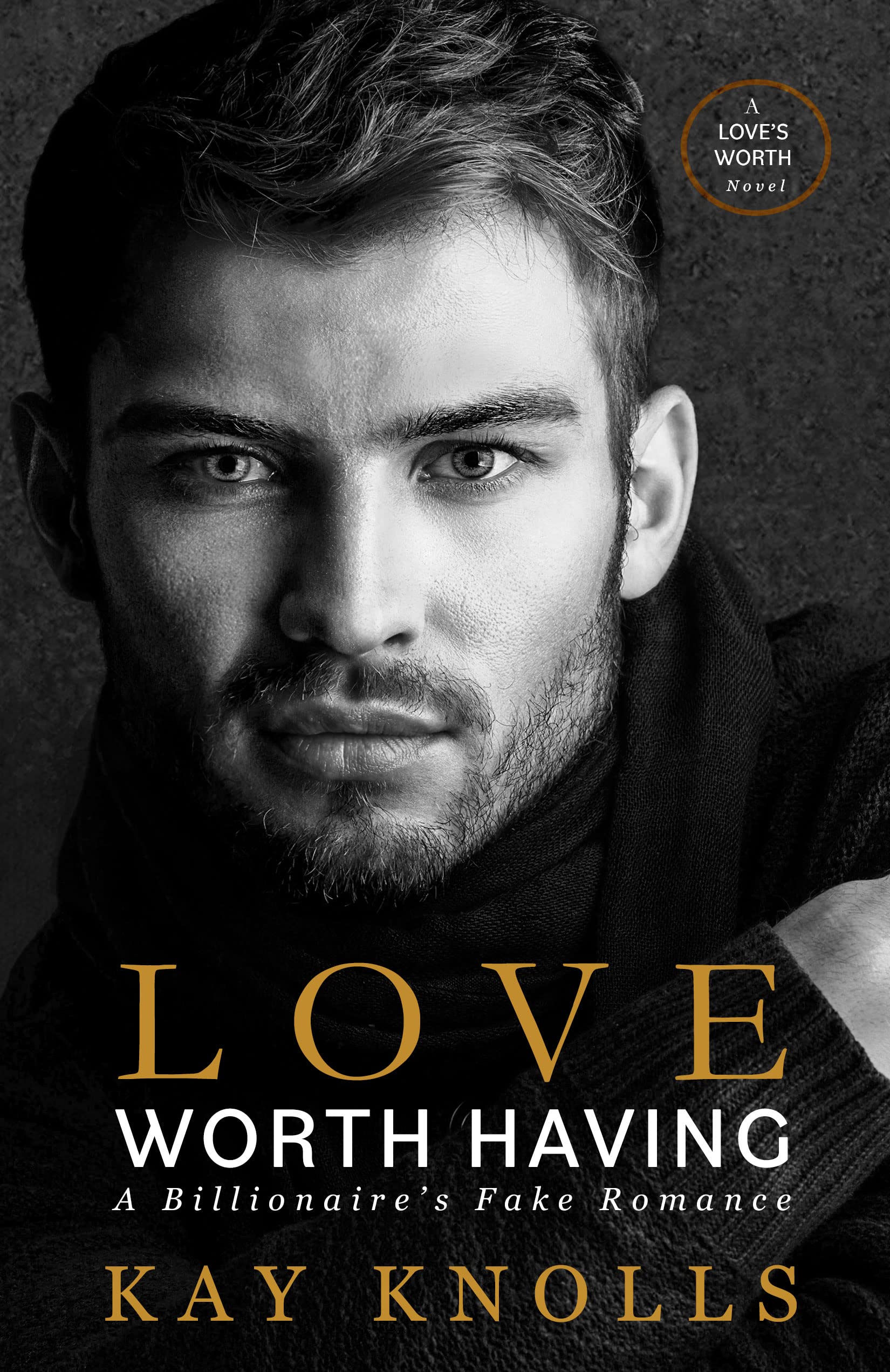 Love Worth Having: a Billionaire's Fake Romance Worth - OHFB