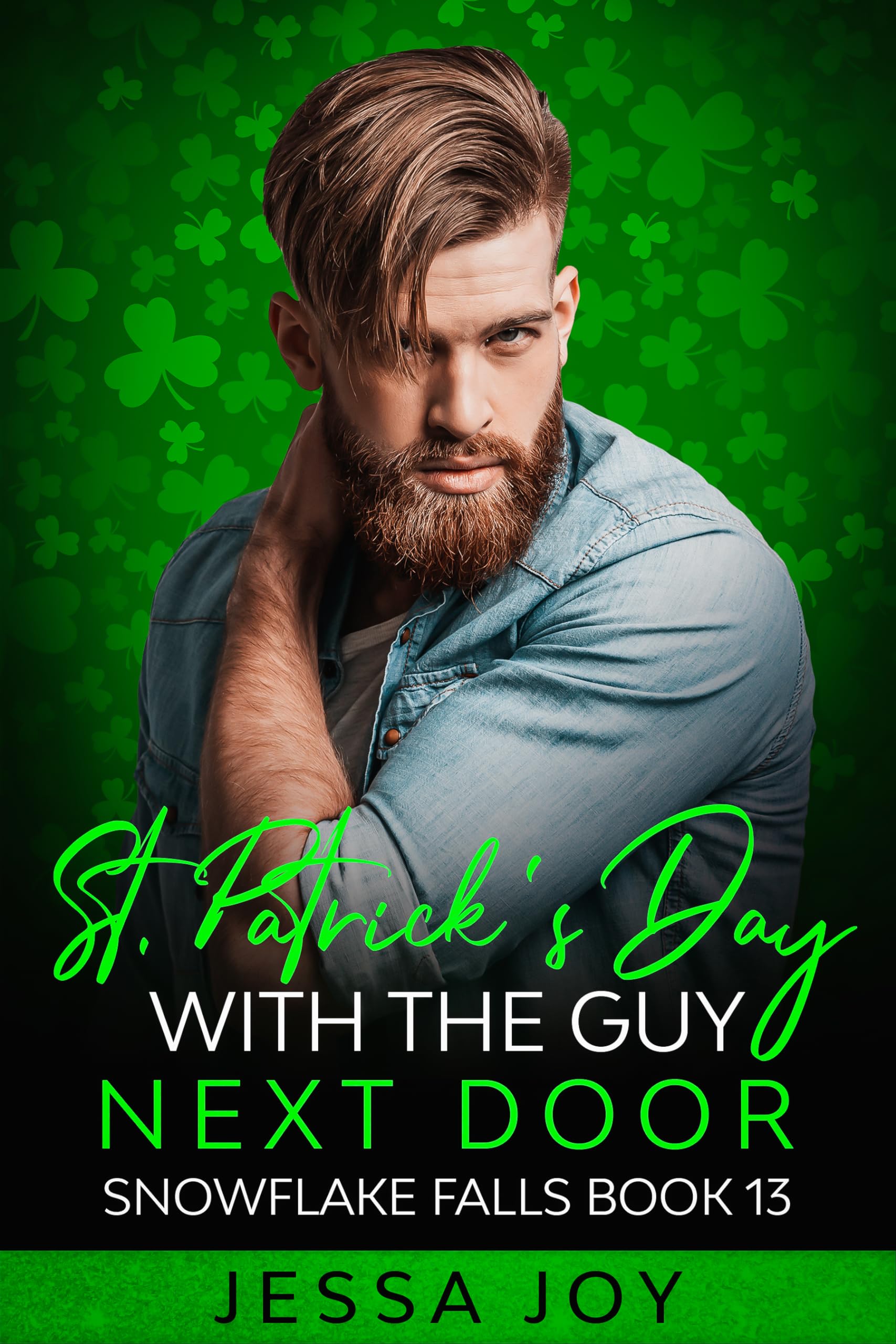 St Patrick's Day With the Guy Next Door: a Grumpy Sunshine Holiday Romance Romance in Snowflake ...