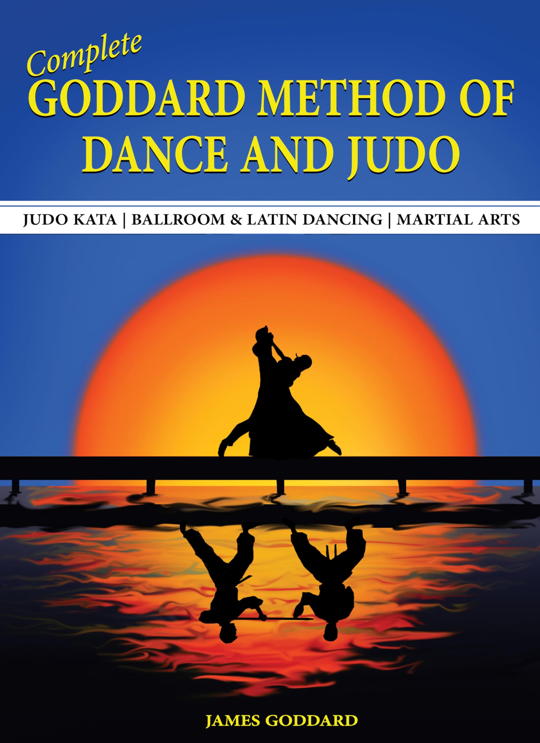Complete Goddard Method of Dance and Judo: Ballroom and Latin Dancing ...