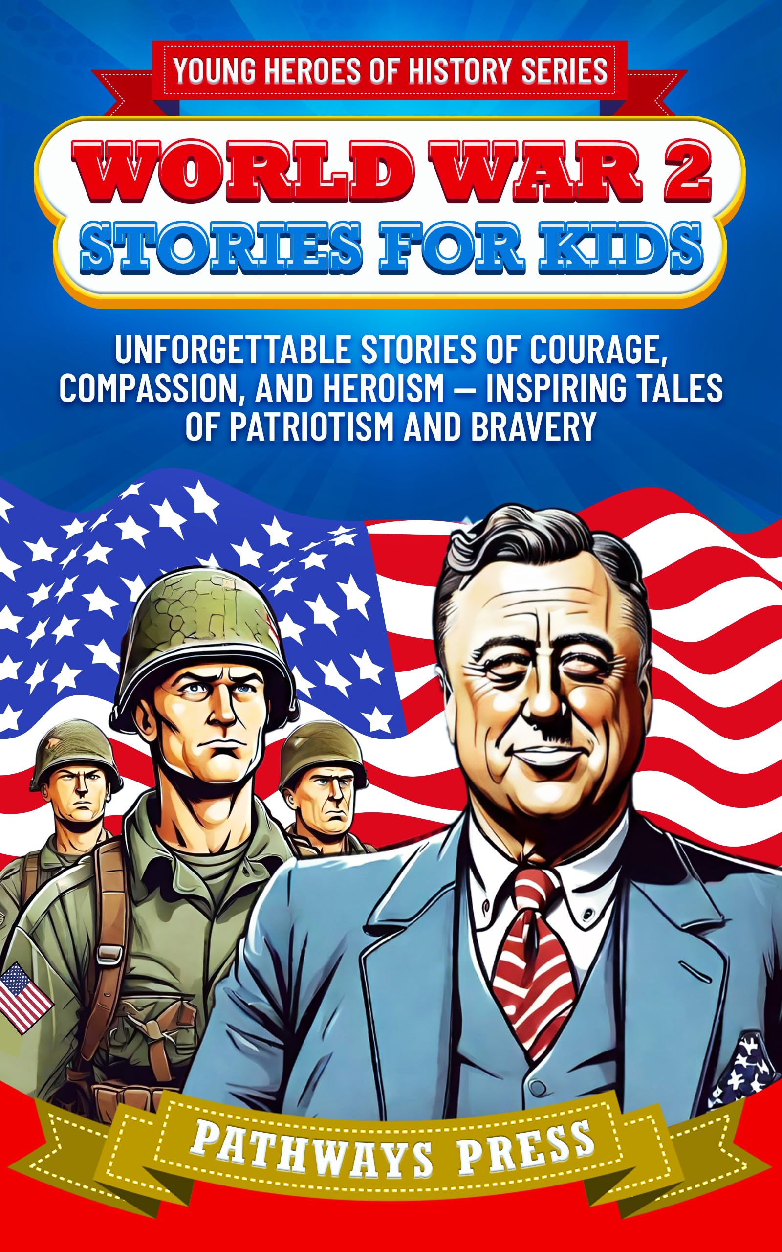 World War 2 Stories for Kids: Unforgettable Stories of Courage, Compassion, and Heroism ...