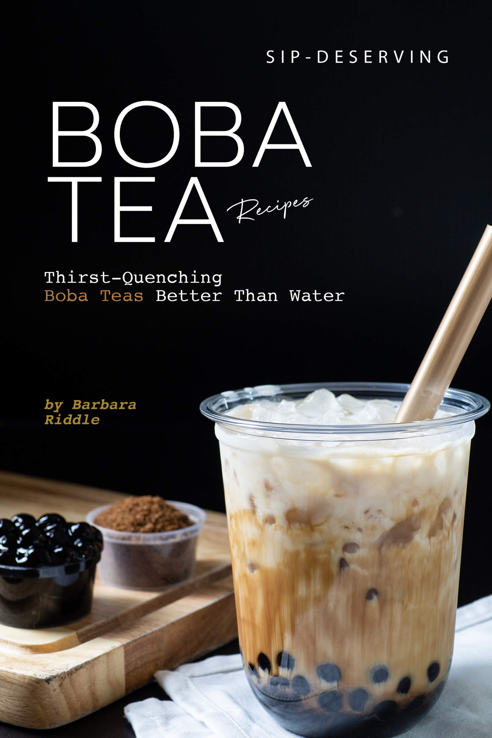 Sip-deserving Boba Tea Recipes: Thirst-quenching Boba Teas Better Than ...