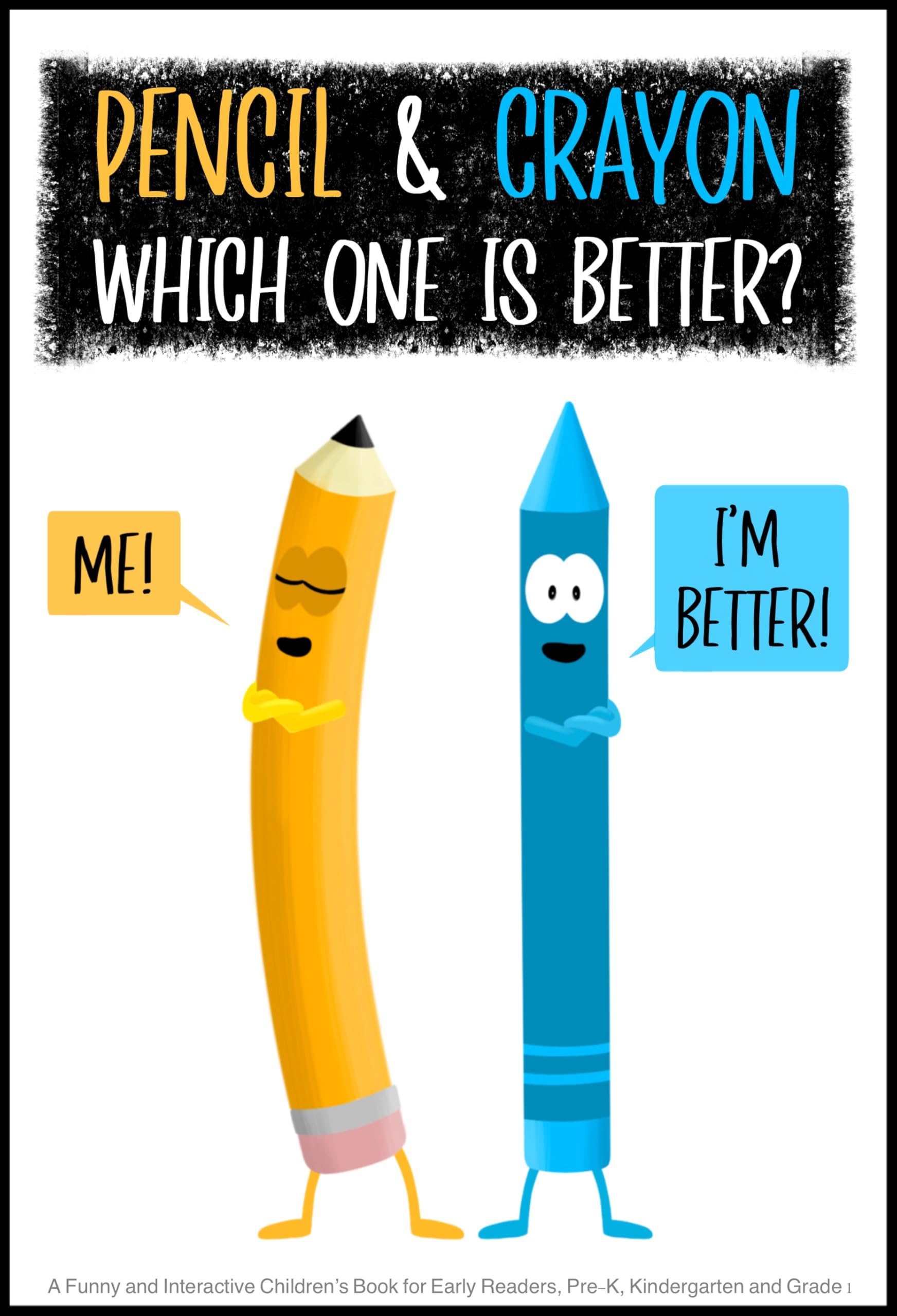 Pencil & Crayon Which One Is Better?: a Funny and Interactive Children ...