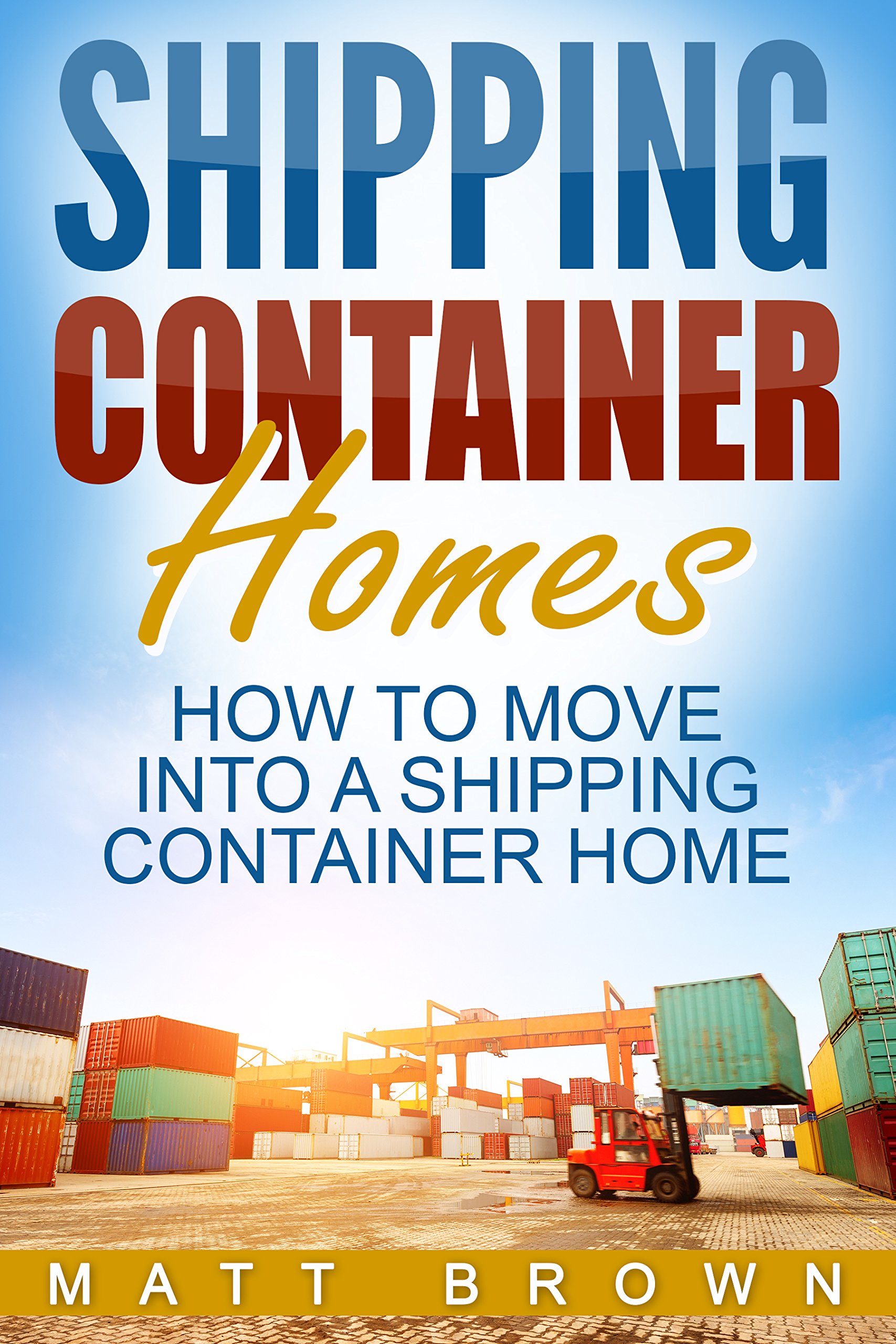 Shipping Container Homes: How to Move Into a Shipping Container Home ...