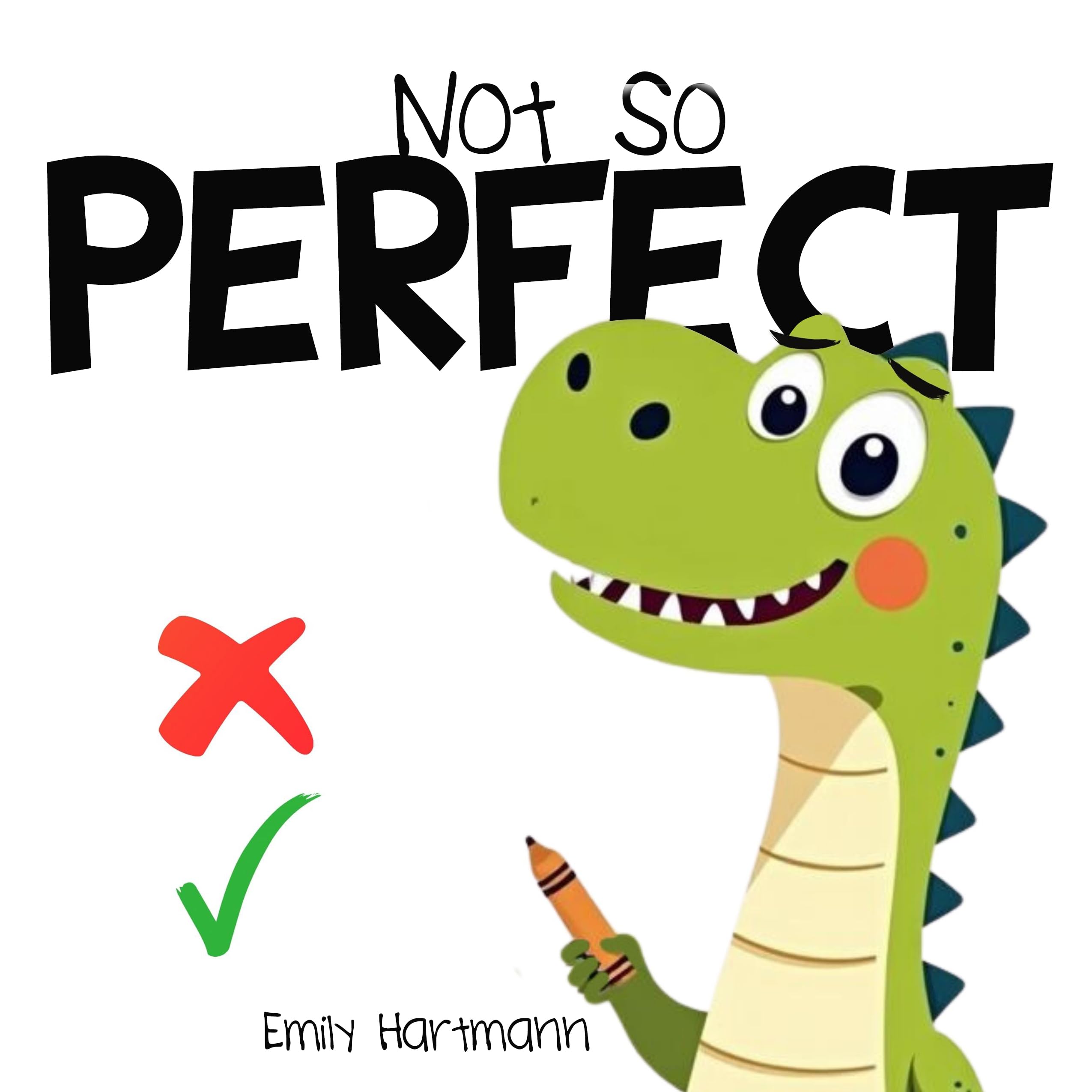 Not So Perfect! : Children’s Book About Mistakes, Resilience, Emotions ...