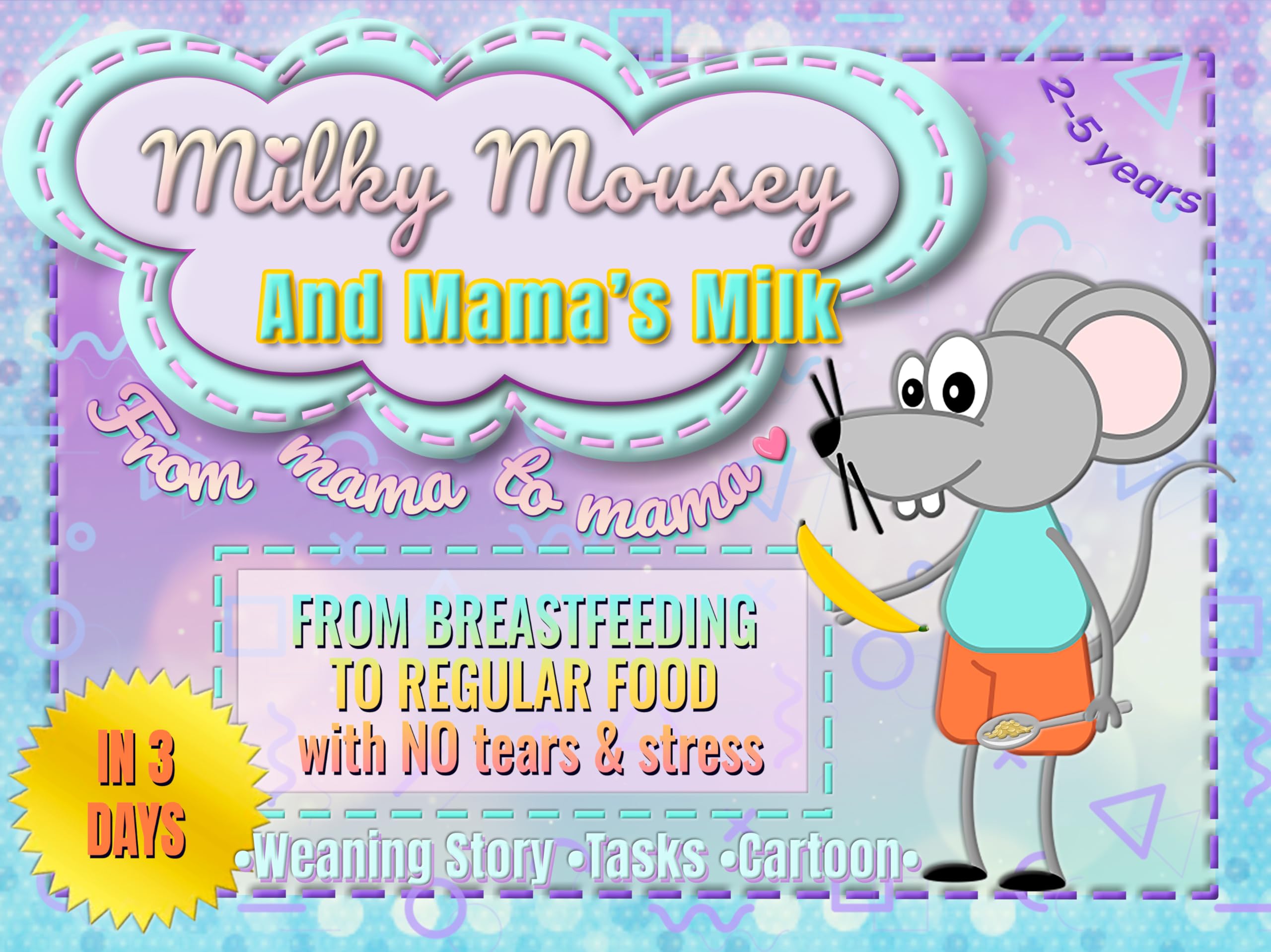 Milky Mousey & Mama's Milk: Breastfeeding Weaning Story With No Tears ...