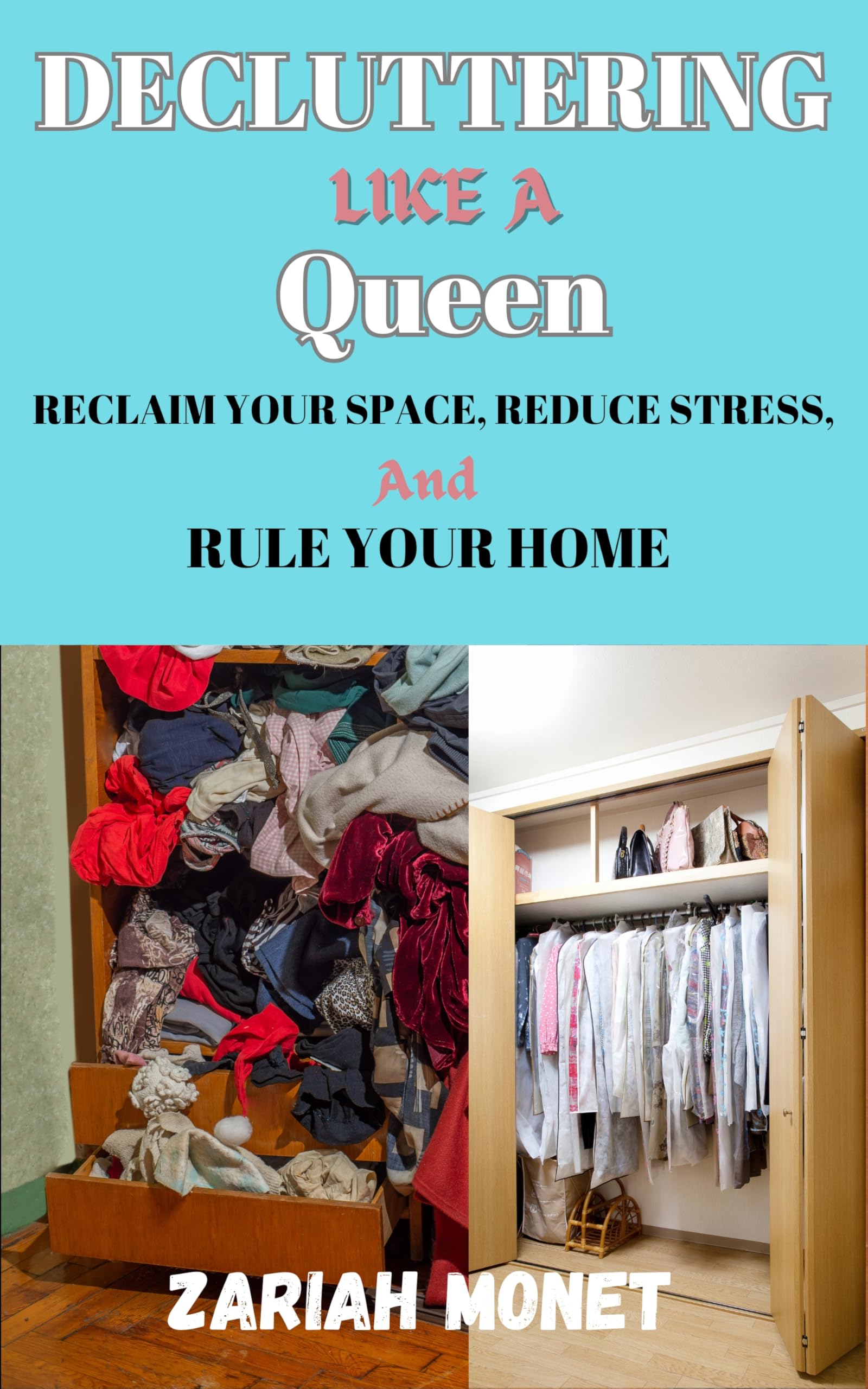 Decluttering Like a Queen: Reclaim Your Space, Reduce Stress, and Rule ...