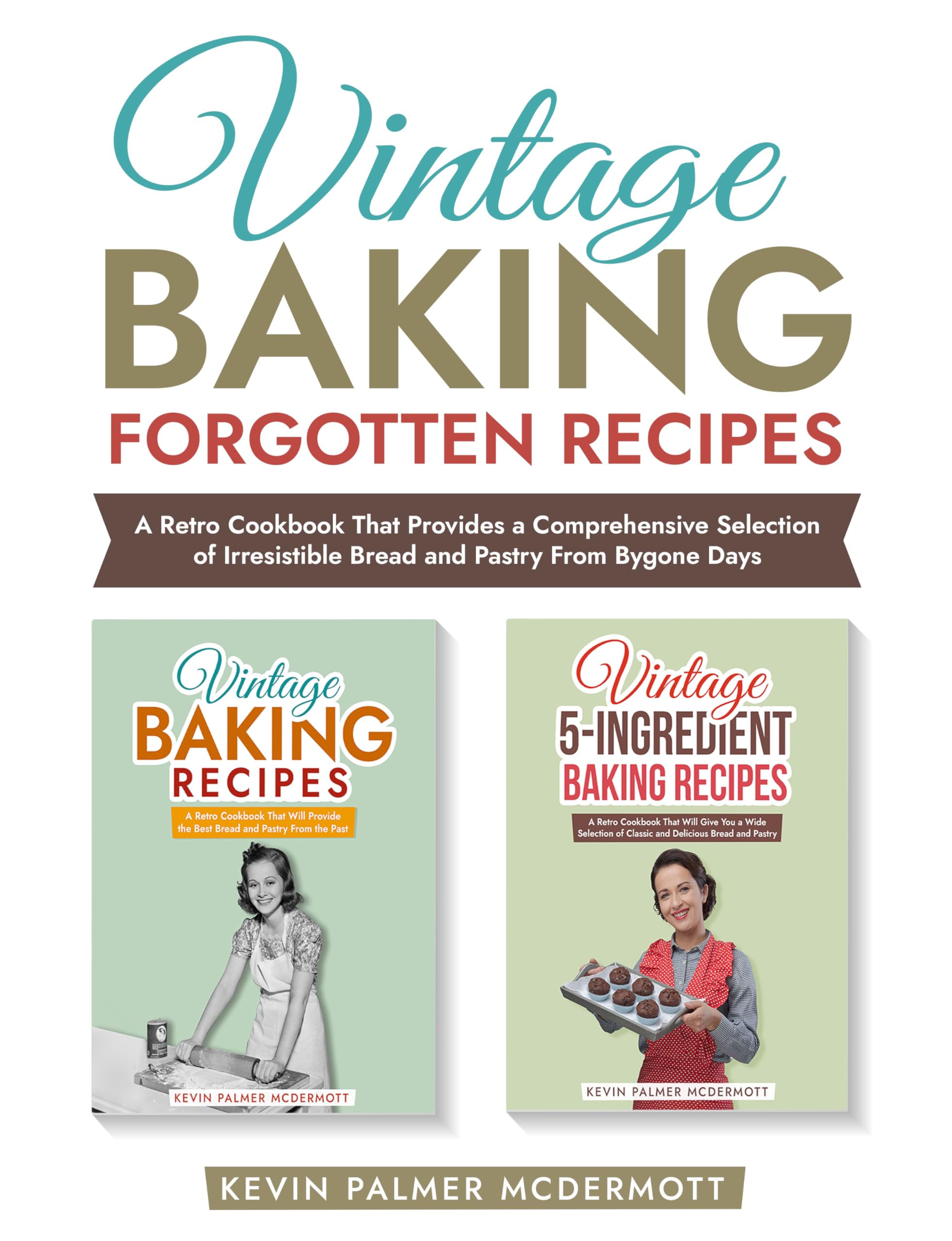 Vintage Baking Forgotten Recipes: a Retro Cookbook That Provides a ...
