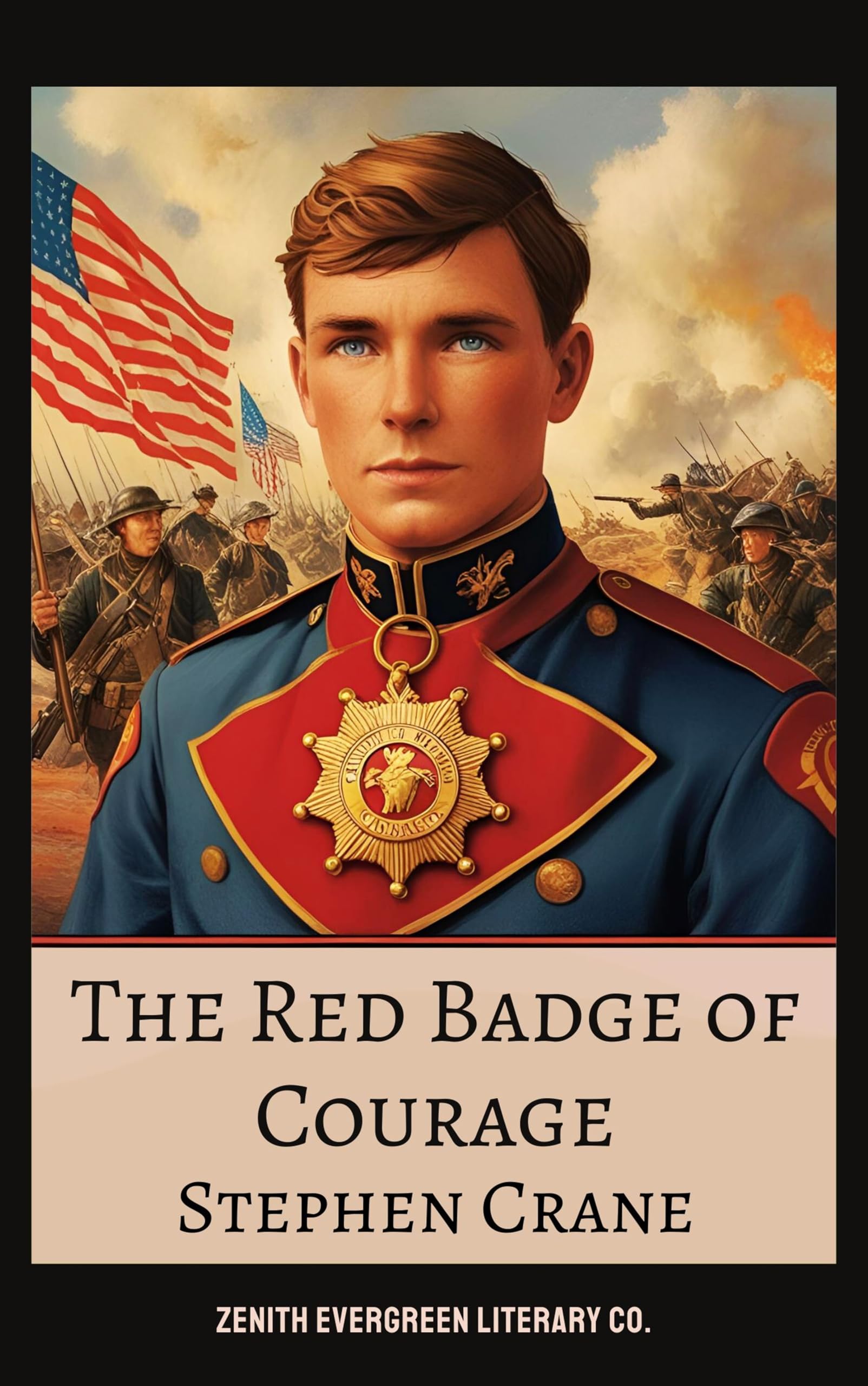 The Red Badge of Courage: a Civil War Novel of Fear, Valor, and the ...