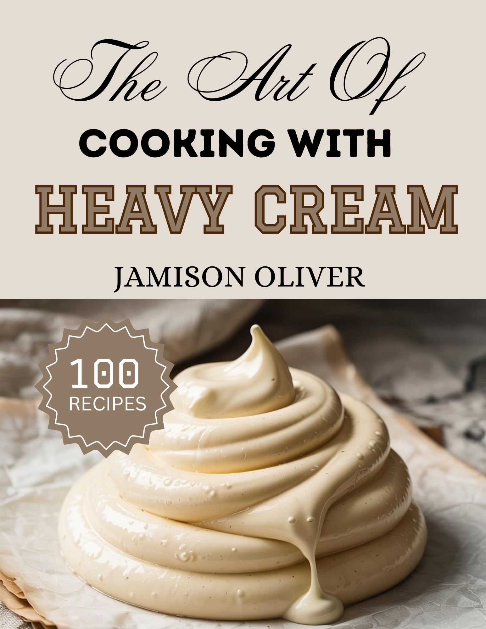 The Art of Cooking With Heavy Cream: Irresistible Heavy Cream Recipes ...