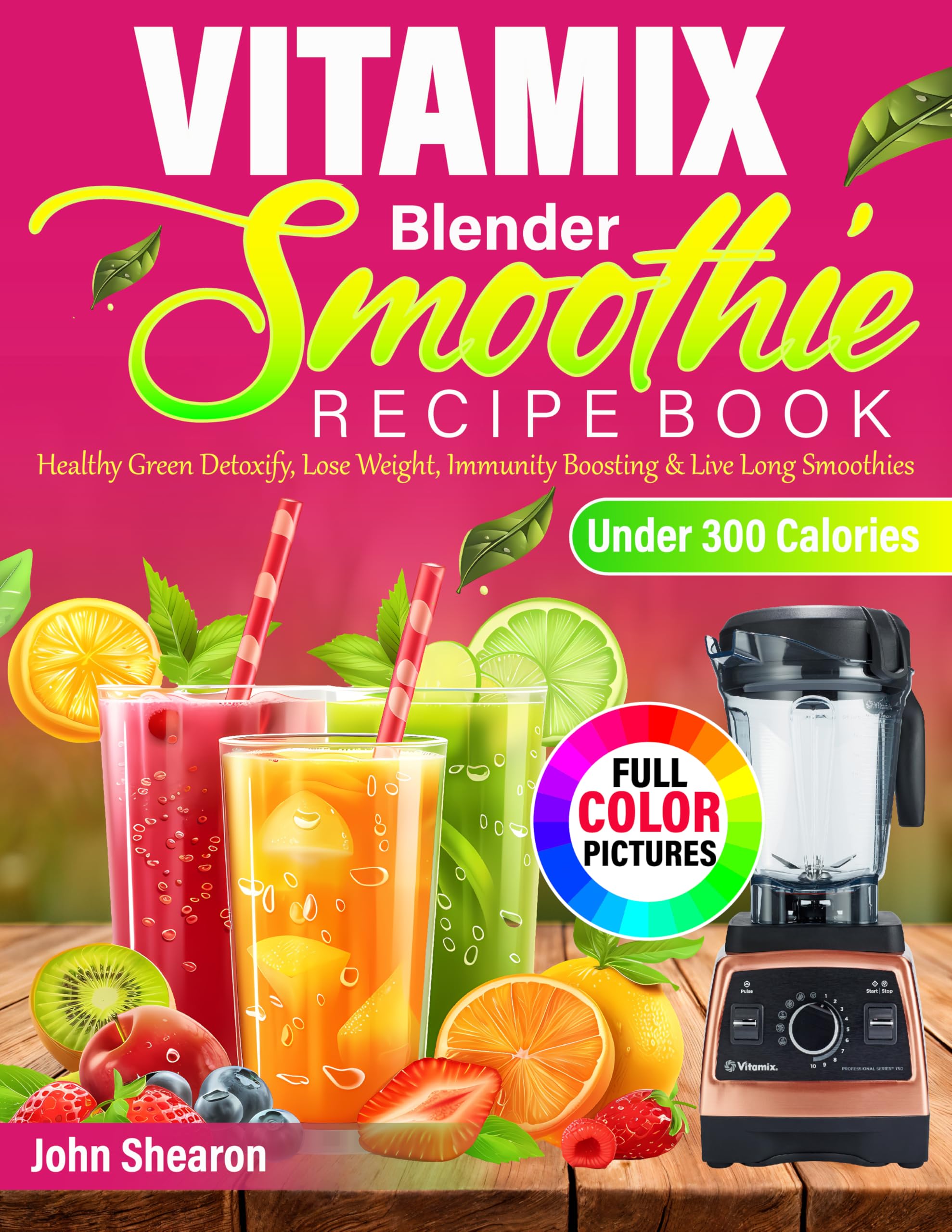 Vitamix Smoothie Recipe Book: Healthy Green Detoxify, Immunity Boosting ...