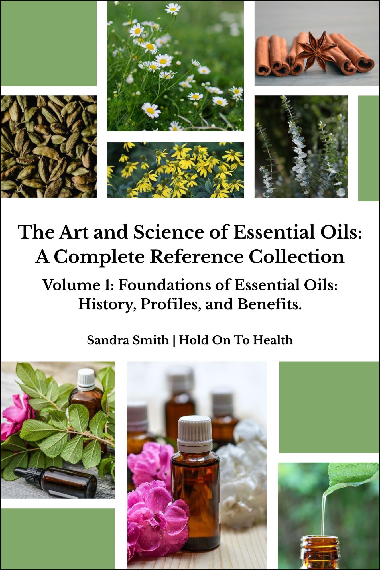 The Art and Science of Essential Oils: a Complete Reference Collection ...
