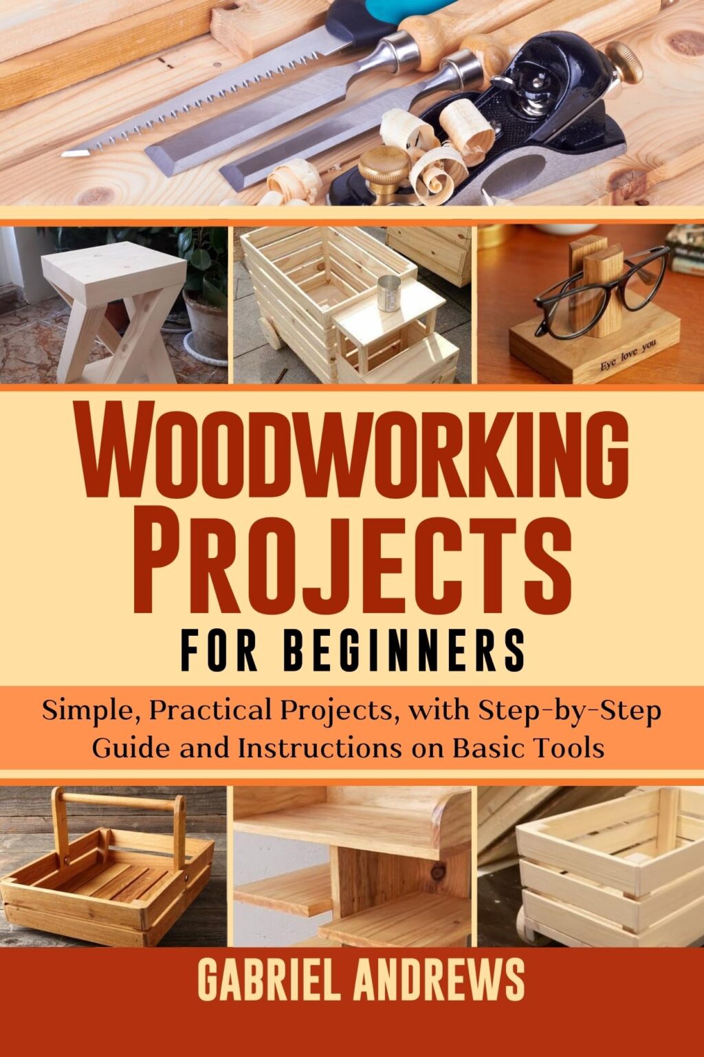 Woodworking Projects for Beginners: Simple, Practical Projects, With ...