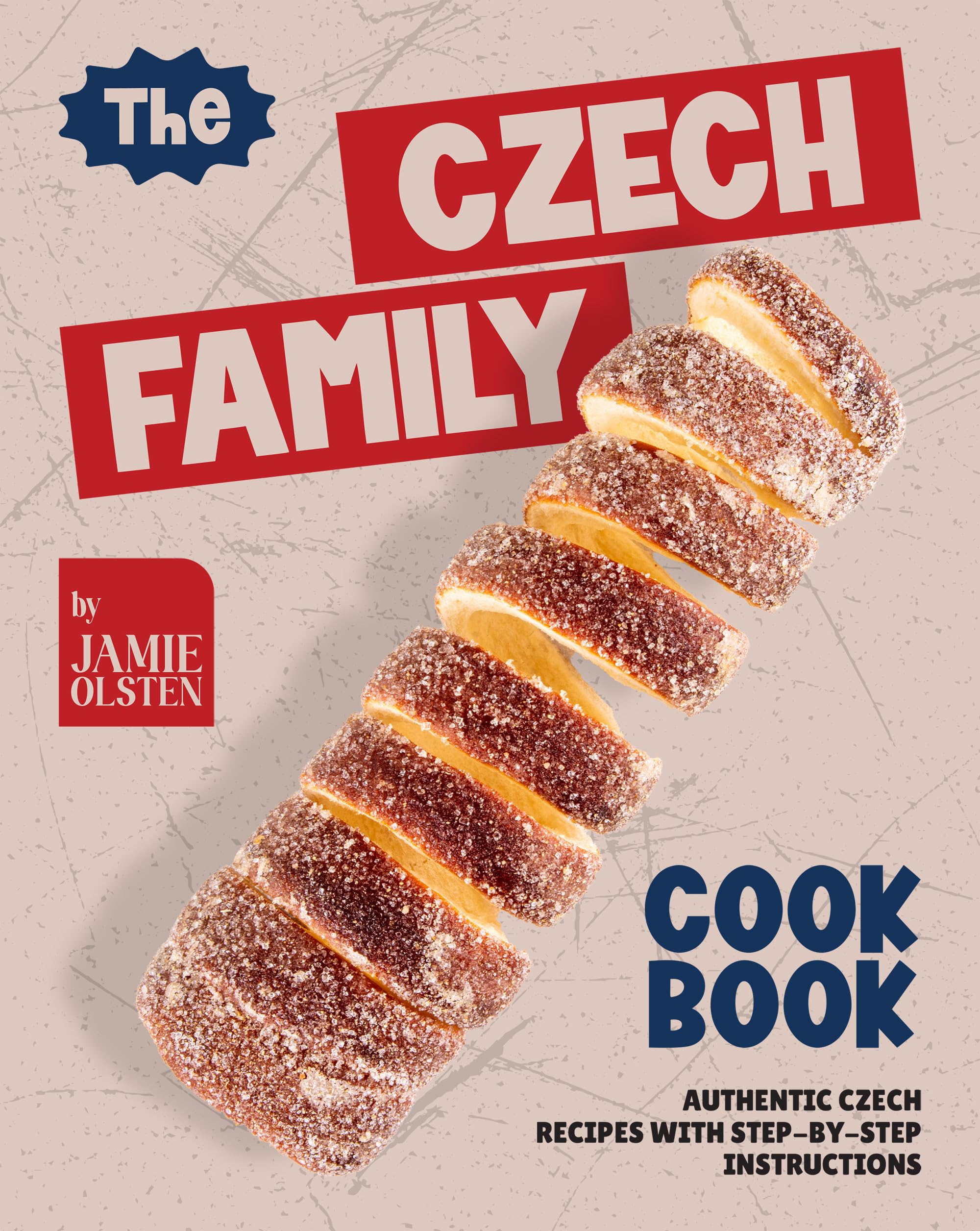 The Czech Family Cookbook: Authentic Czech Recipes With Step-by-step ...